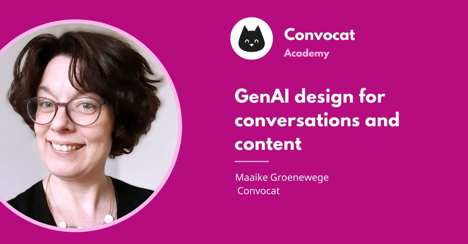 Designing Generative AI for conversations and content by Maaike Groenewege on Maven